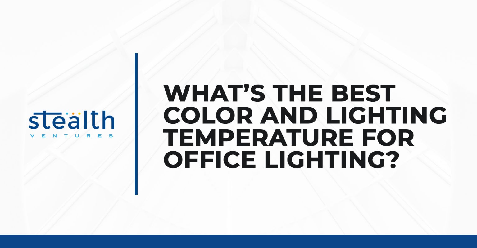 What’s the Best Color and Lighting Temperature for Office Lighting ...